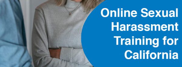 Understanding California’s Sexual Harassment Training Requirements ...